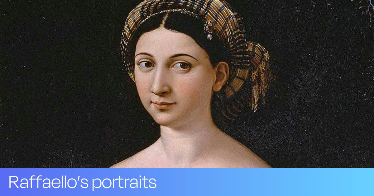 Raffaello’s portraits: 5 works by the Urbino artist